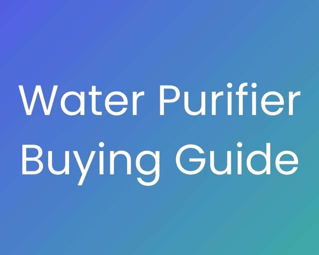 Ultimate Guide to Choosing the Best Water Purifier for Home